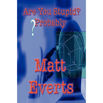 【】Are You Stupid?: Probably