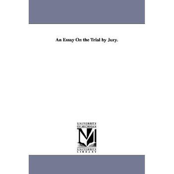 An Essay On the Trial by Jury.