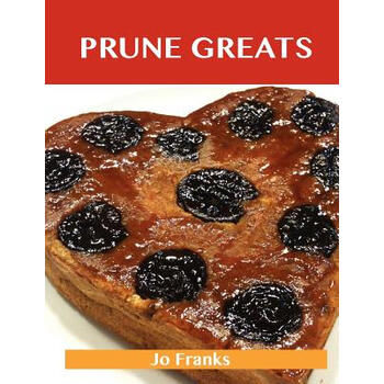 【】Prune Greats: Delicious Prune Recipes,