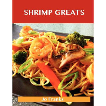 【】Shrimp Greats: Delicious Shrimp Recipes,