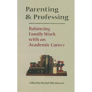 Parenting and Professing: Balancing Family W...