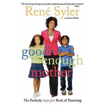 Good-Enough Mother: The Perfectly Imperfect ...