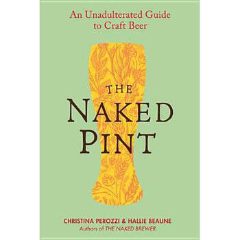 The Naked Pint: An Unadulterated Guide to Cr...