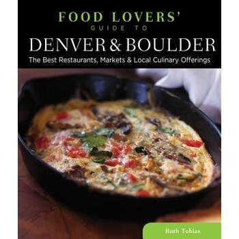 【】Food Lovers' Guide to Denver & Boulder: