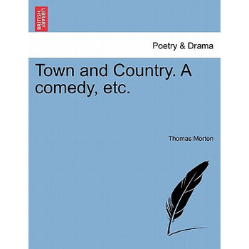 【】Town and Country. a Comedy, Etc.
