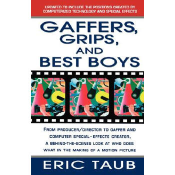 【】Gaffers, Grips and Best Boys: From