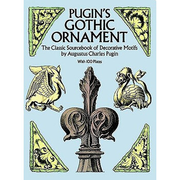 【】Pugin's Gothic Ornament: The Classic