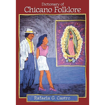 【】Dictionary of Chicano Folklore