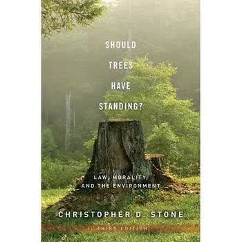 Should Trees Have Standing?: Law, Morality, ...