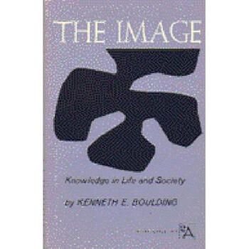 The Image: Knowledge in Life and Society
