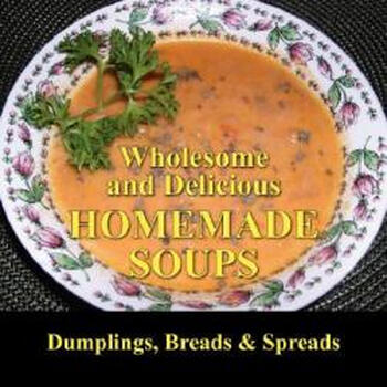 【】Wholesome and Delicious Homemade Soups