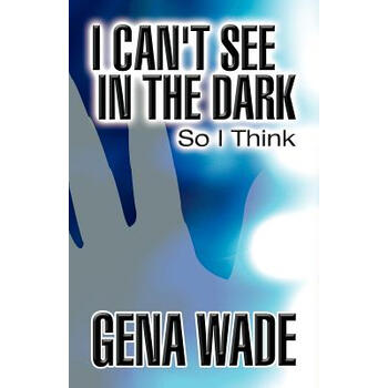 【】I Can't See in the Dark: So I