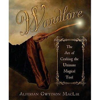Wandlore: The Art of Crafting the Ultimate M...