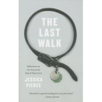 The Last Walk: Reflections on Our Pets at th...