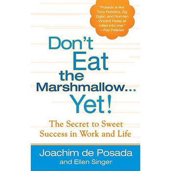 Don't Eat the Marshmallow Yet!: The Secret t...