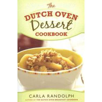 【】The Dutch Oven Dessert Cookbook