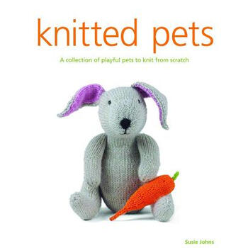 【】Knitted Pets: A Collection of Playful