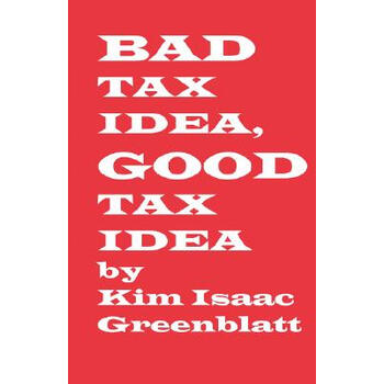 【】Bad Tax Idea, Good Tax Idea