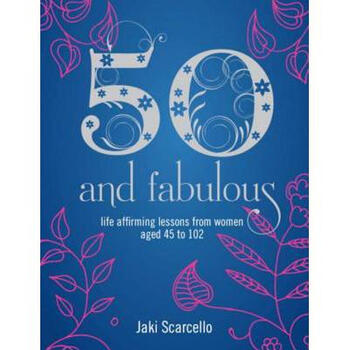 50 and Fabulous: Life-Affirming Lessons from...