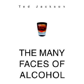 【】The Many Faces of Alcohol
