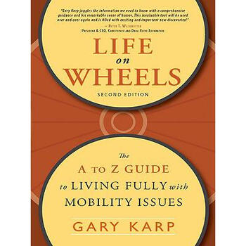 Life on Wheels: The A to Z Guide to Living F...