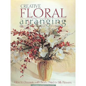 【】Creative Floral Arranging: How