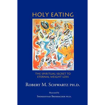 Holy Eating: The Spiritual Secret to Eternal Weight Loss