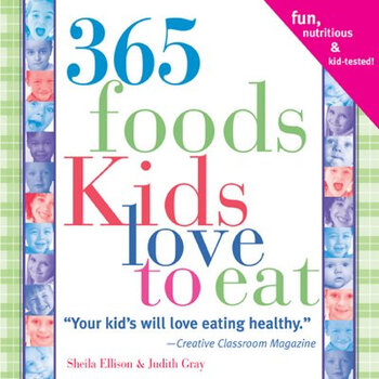 【】365 Foods Kids Love to Eat: Fun,