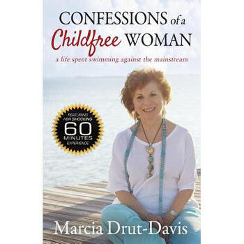 Confessions of a Childfree Woman: A Life Spe...