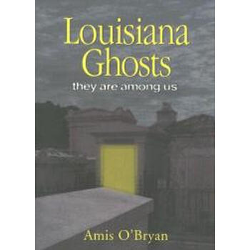 【】Louisiana Ghosts: They Are Among