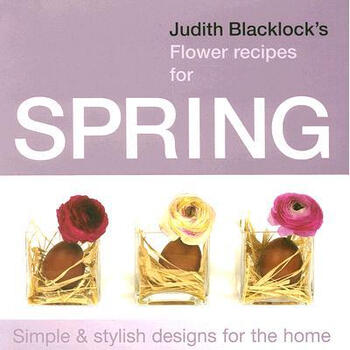 Judith Blacklock's Flower Recipes for Spring...