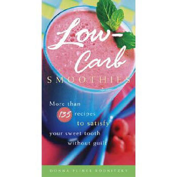 Low-Carb Smoothies: More Than 135 Recipes to...