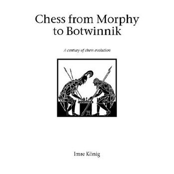 【】Chess from Morphy to Botwinnik