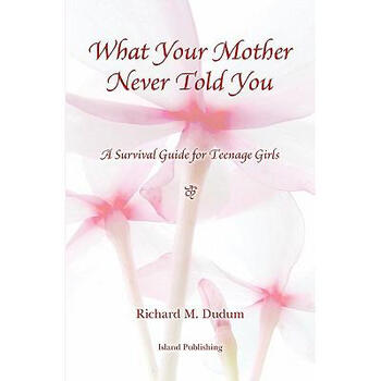 What Your Mother Never Told You: A Teenage G...
