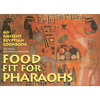 【】Food Fit for Pharaohs: An Ancien