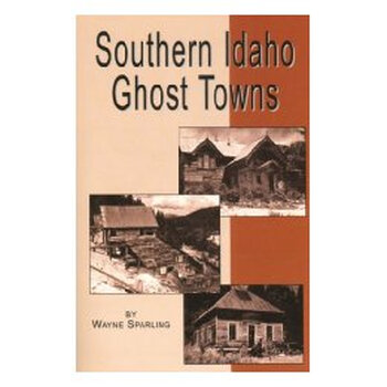 【】Southern Idaho Ghost Towns