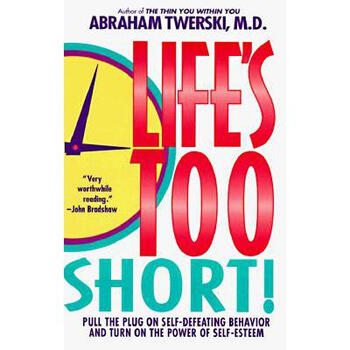 Life's Too Short!: Pull the Plug on Self-Def...
