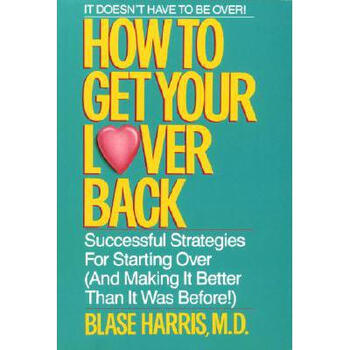 How to Get Your Lover Back: Successful Strat...