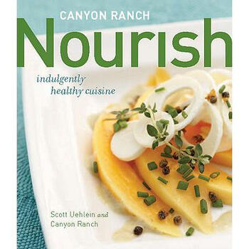 Canyon Ranch: Nourish: Indulgently Healthy C...