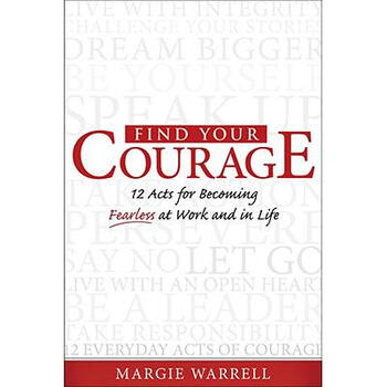 Find Your Courage: 12 Acts for Becoming Fear...