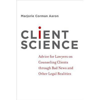 Client Science: Advice for Lawyers on Counse...