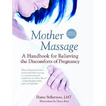 Mother Massage: A Handbook for Relieving the...