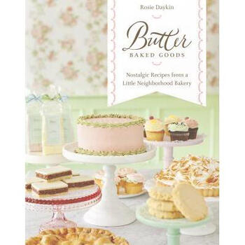 Butter Baked Goods: Nostalgic Recipes from a...