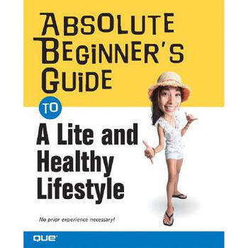 Absolute Beginner's Guide to a Lite and Heal...