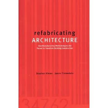 【】Refabricating Architecture: How