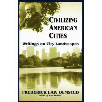 【】Civilizing American Cities: Writings on