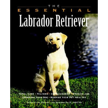【】The Essential Labrador Retriever