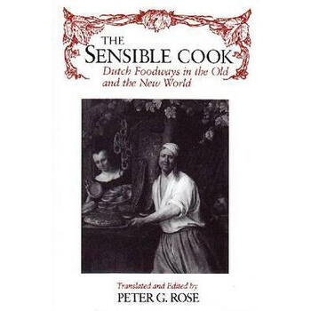 The Sensible Cook: Dutch Foodways in the Old...