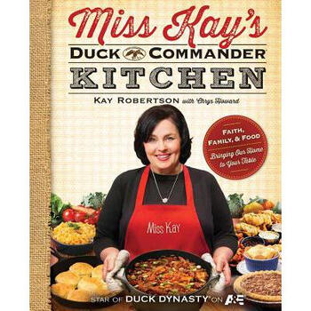 Miss Kay's Duck Commander Kitchen: Faith, Fa...