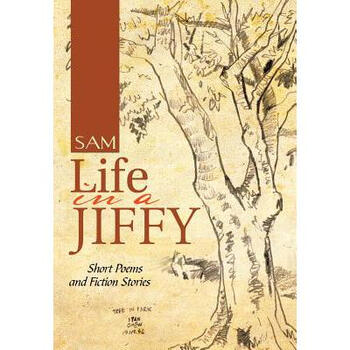Life in a Jiffy: Short Poems and Fiction Sto...